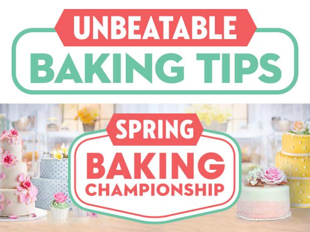 Unbeatable Baking Tips — Spring Baking Championship | Spring Baking ...